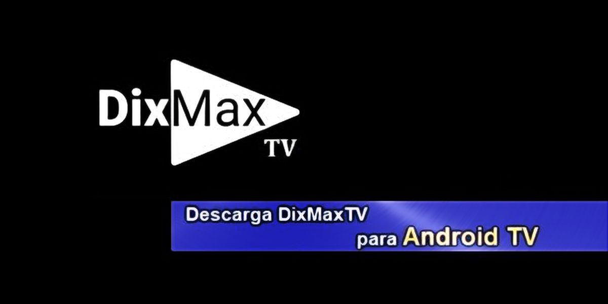DixMax TV: Descarga DixMax para Android TV 【2020】