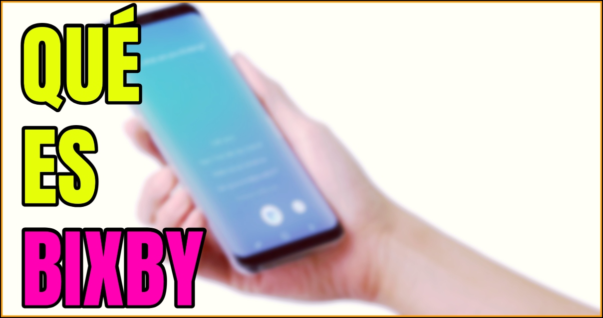 Qué es Bixby, para qué sirve y cómo funciona 【2025】 Qué es Bixby, para qué sirve y cómo funciona 【2025】